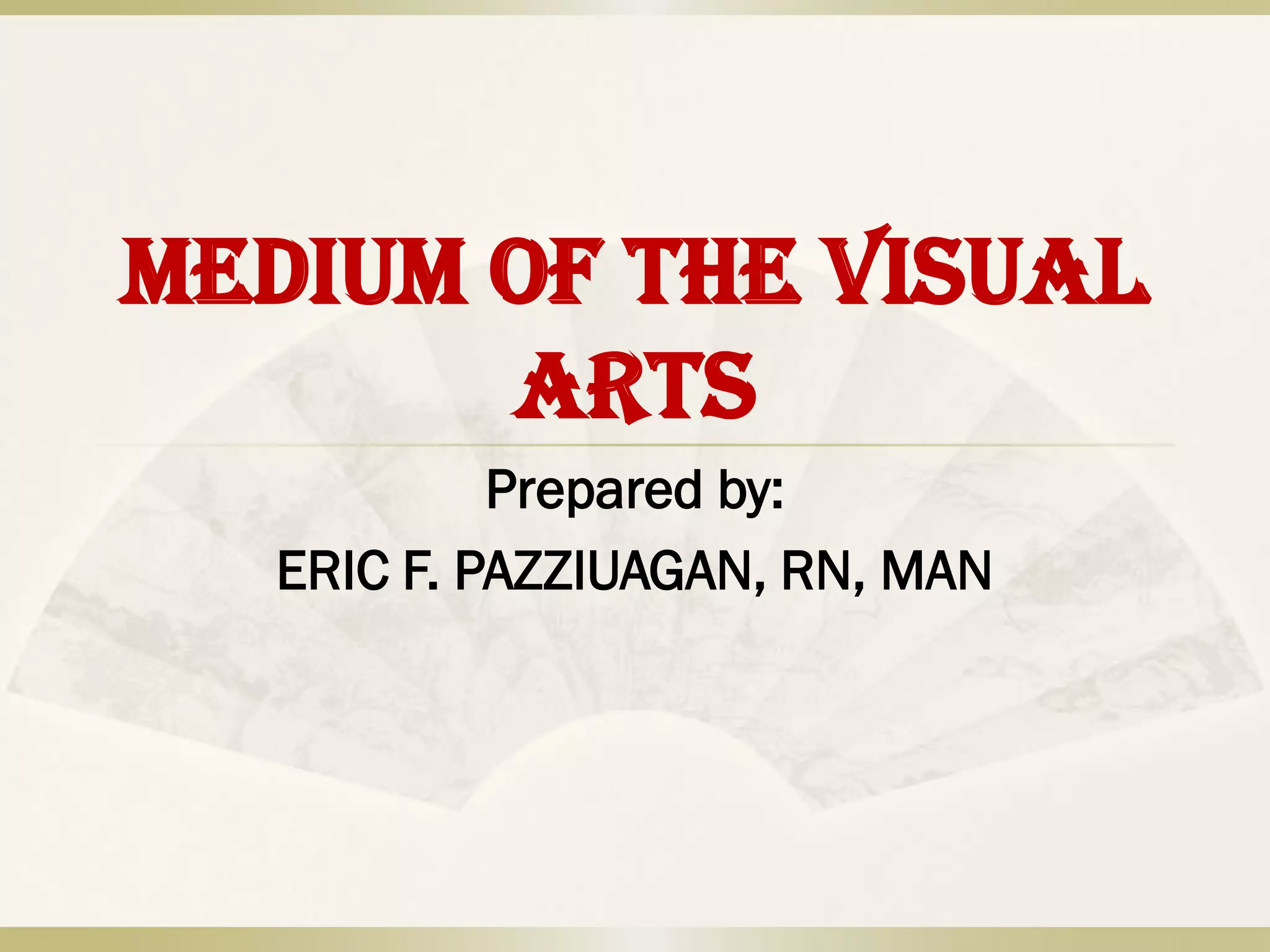 Medium of the visual arts | PPTX