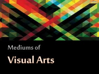 Mediums and techniques of visual arts | PPTX