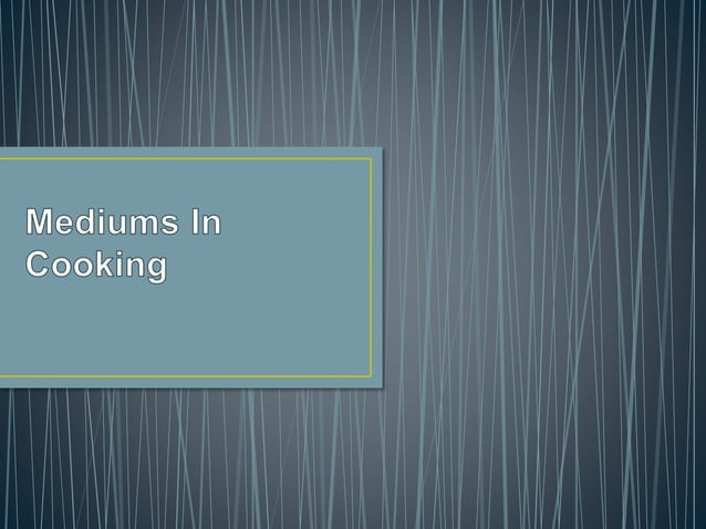 Mediums In Cooking.pptx
