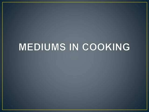 Mediums In Cooking.pptx