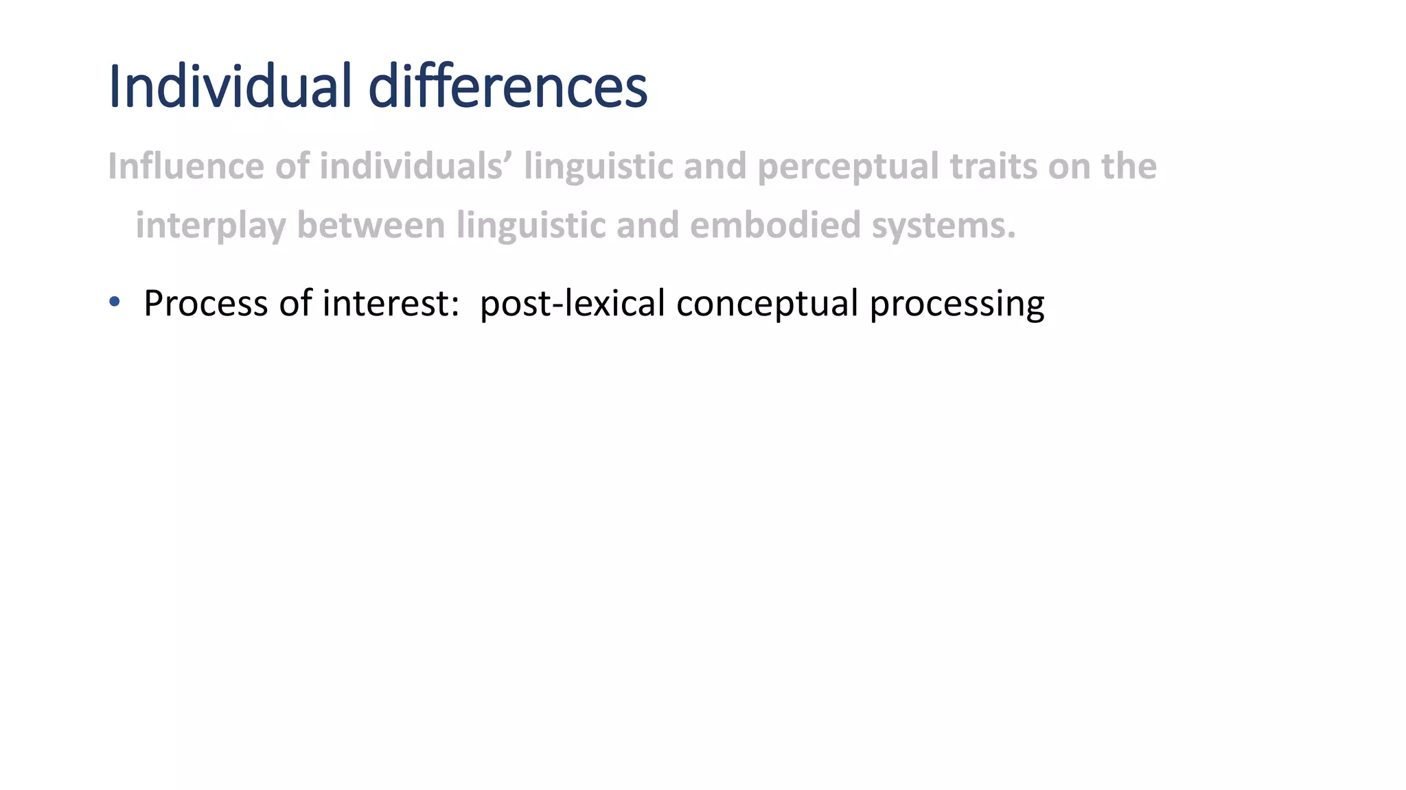 Linguistic and embodied systems in conceptual processing: Role of individual differences | PPT