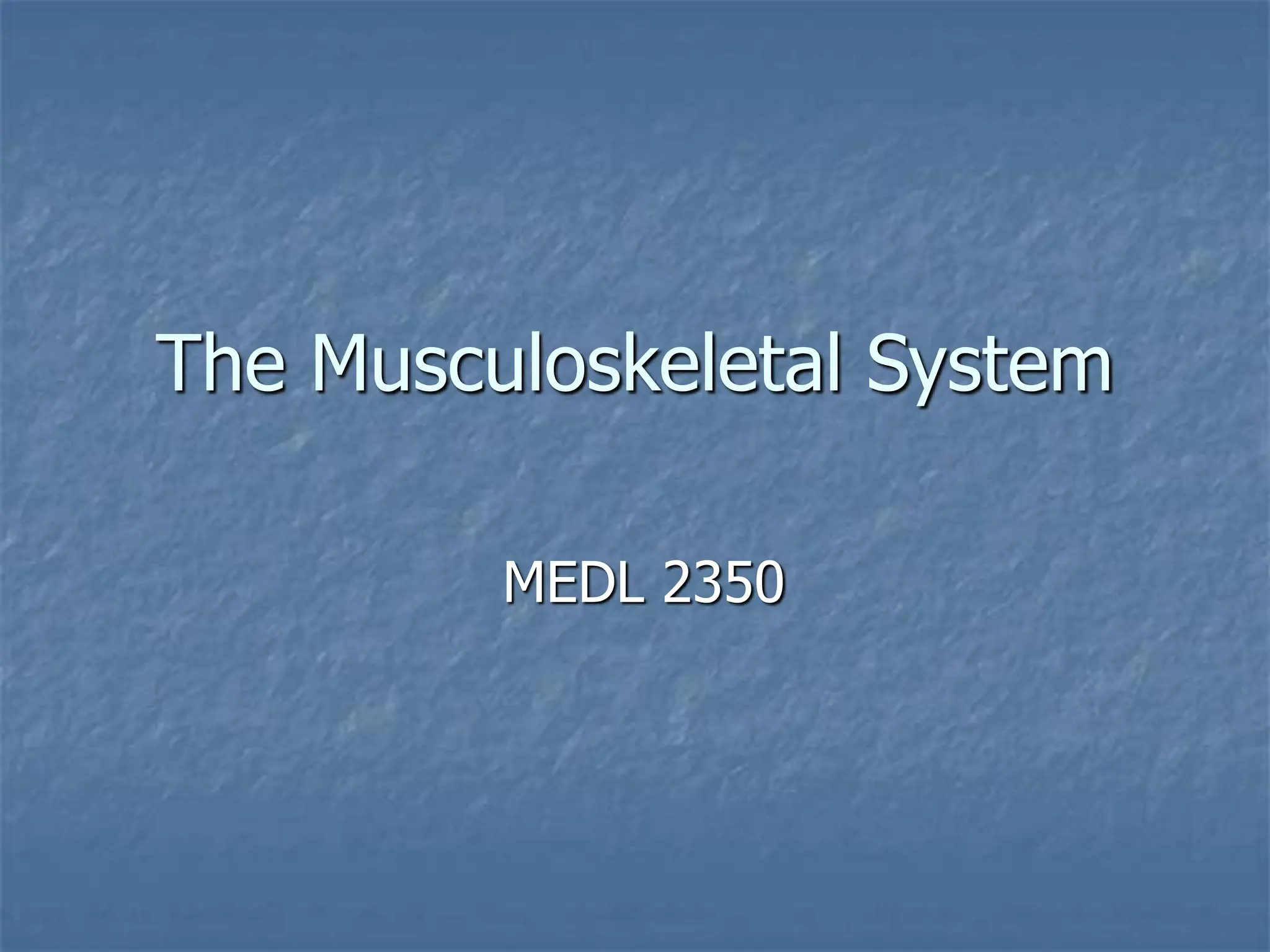 MEDL The Musculoskeletal System.ppt anatomy and physiology | PPT