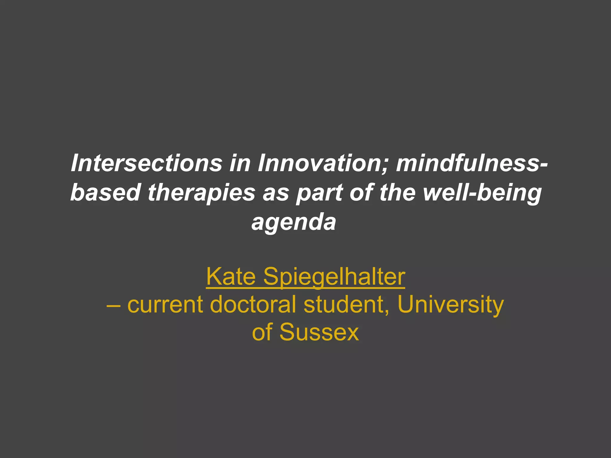 Intersections in Innovation; mindfulness-based therapies as part of the well-being agenda by ...