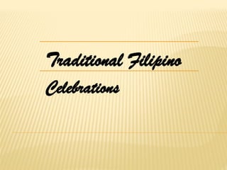 The traditional Filipino Celebrations and Meaning | PPT