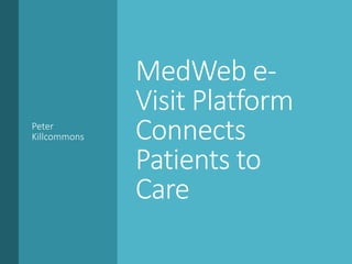 MedWeb e-Visit Platform Connects Patients to Care | PPT