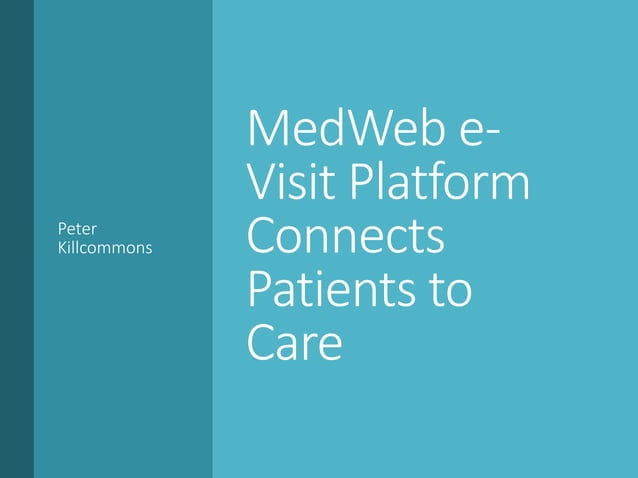 MedWeb e-Visit Platform Connects Patients to Care | PPT