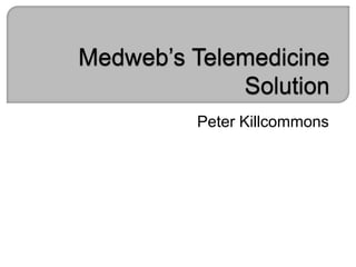 Medweb’s Telemedicine Solution | PPT