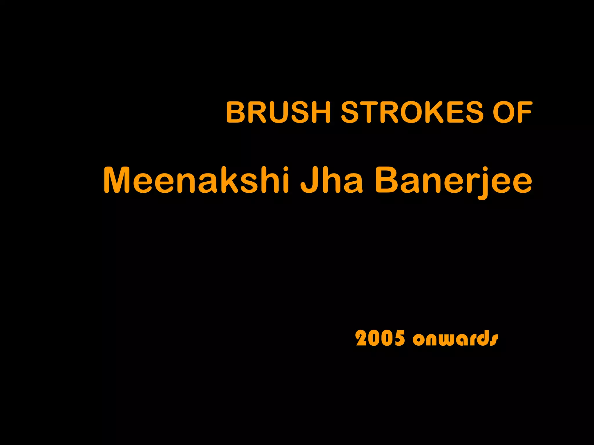 Meenakshi jha banerjee 2005 07 | PPT