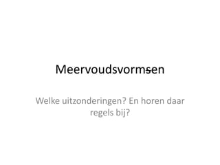Meervoudsvormen | PPTX