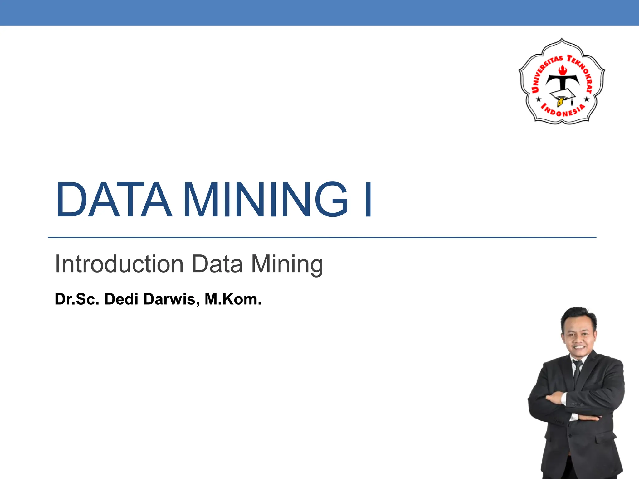 Meet 1 - Introduction Data Mining - Dedi Darwis.pdf