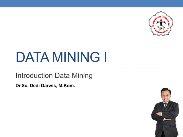 Meet 1 - Introduction Data Mining - Dedi Darwis.pdf