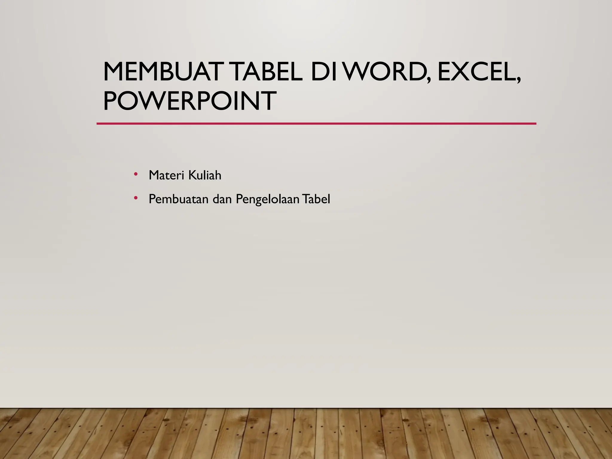MEET 5_Mendesain Presentasi Di Powerpoint Dan Membuat Tabel Di Word, Excel, Powerpoint.pptx
