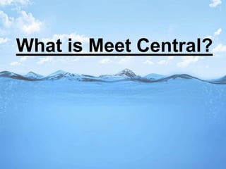 Meet Central | PPT