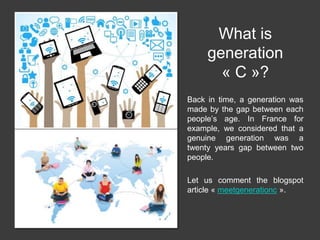 Meet generation C | PPT