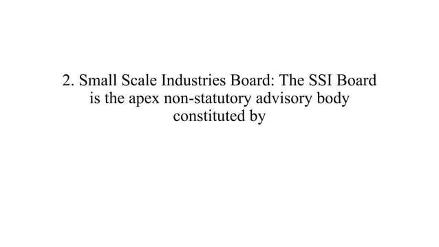 meeting.pptx2. Small Scale Industries Board: The SSI Board is the apex ...