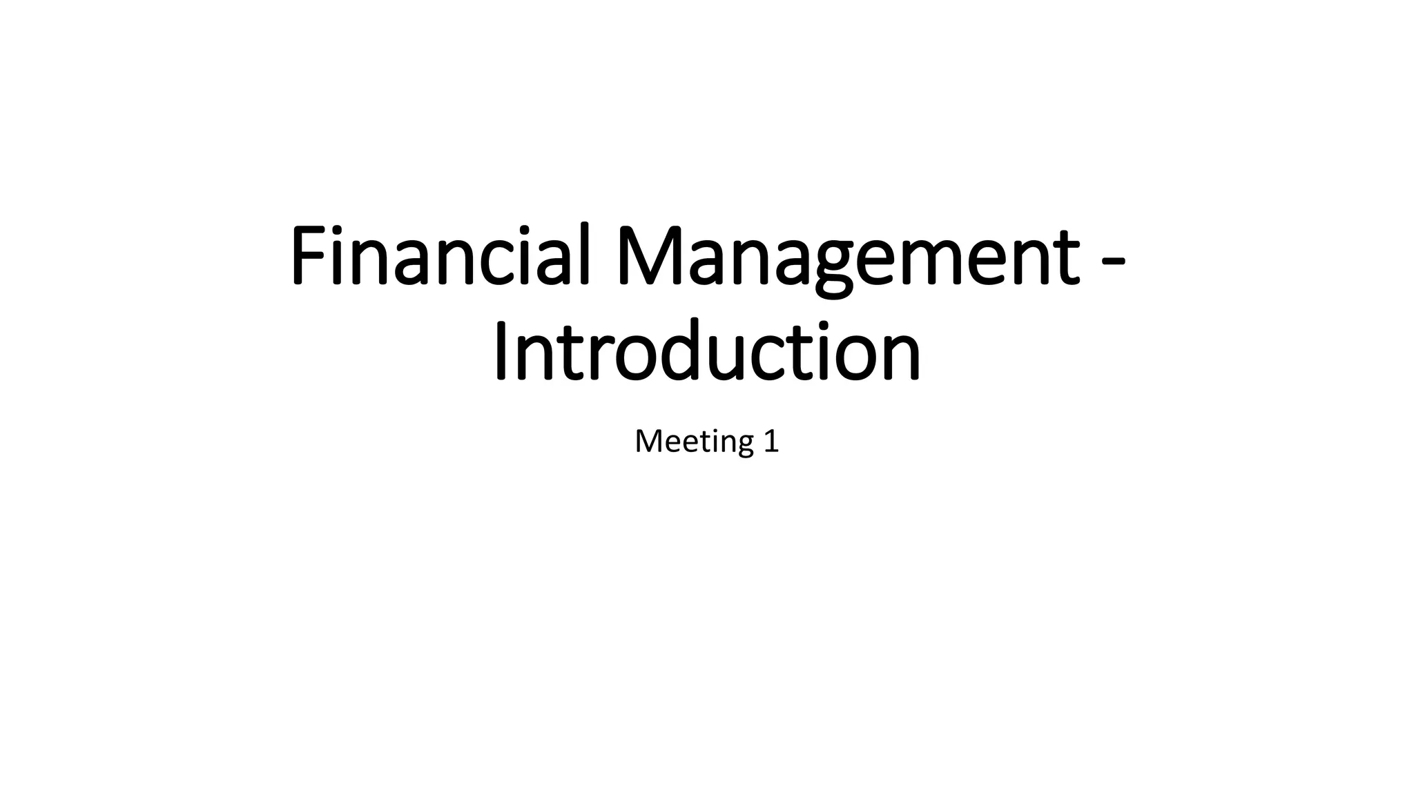 Meeting 1- Introduction (Financial Management) | PPTX
