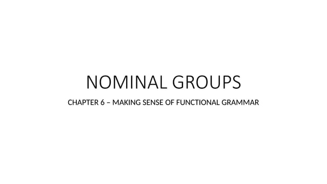 MEETING 14 - NOMINAL GROUP for Making Sense of Functional Grammar.pptx