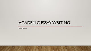 ACADEMIC ESSAY WRITING, TO HELP THE STUDENTS UNDERSTAND ABOUT ACADEMIC ...