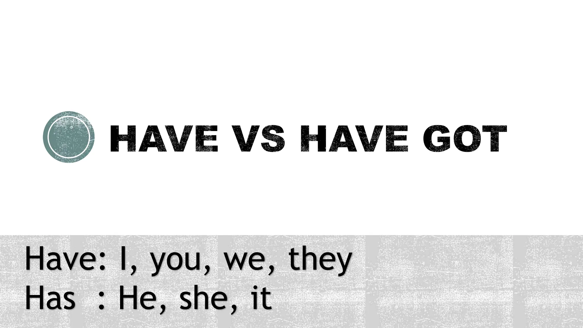 Have & have got, phrasal verb, & linking words | PPT