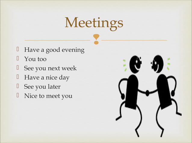 Meetings and greetings-- | PPT