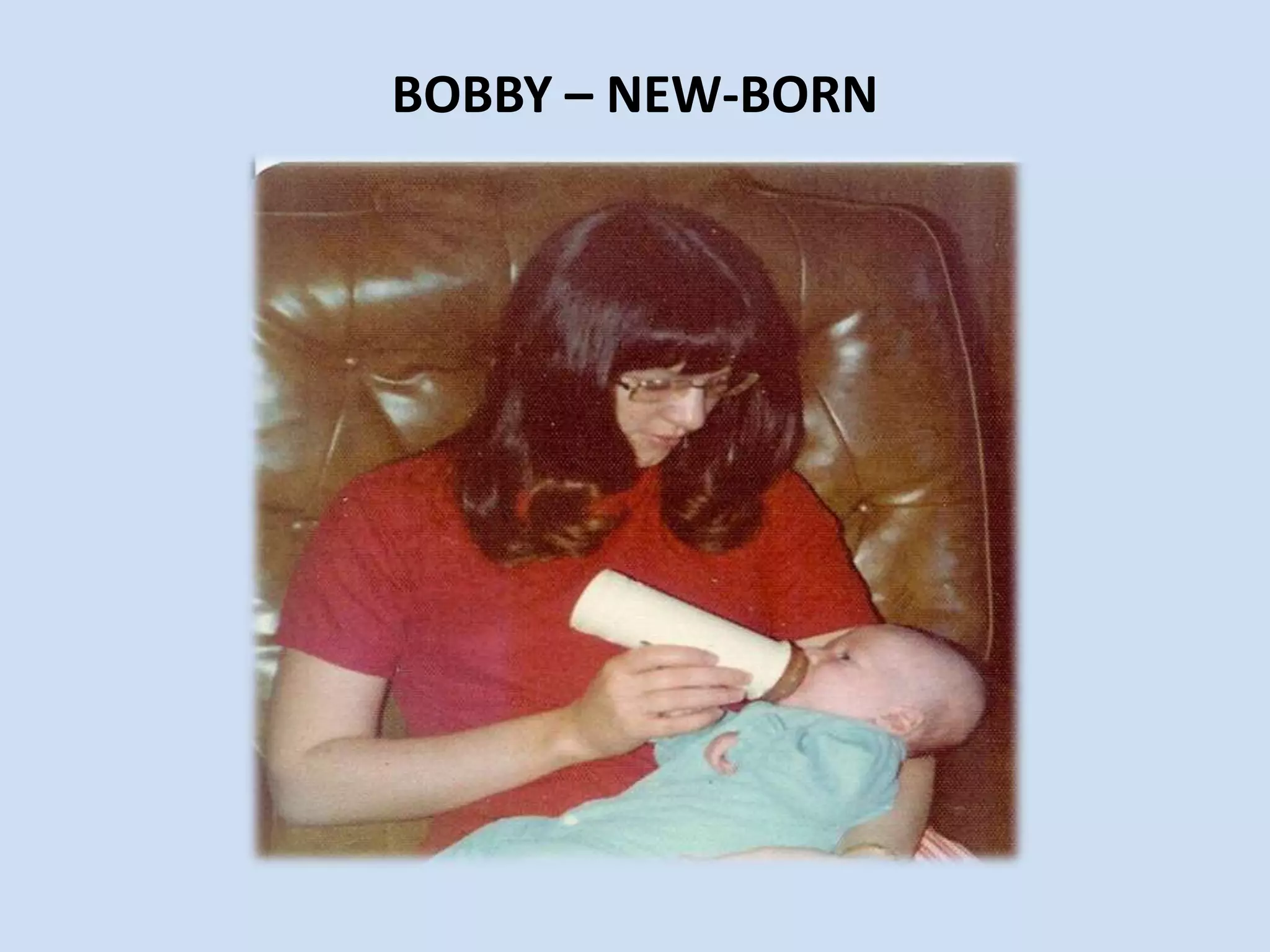 Meet my beautiful son bobby | PPT
