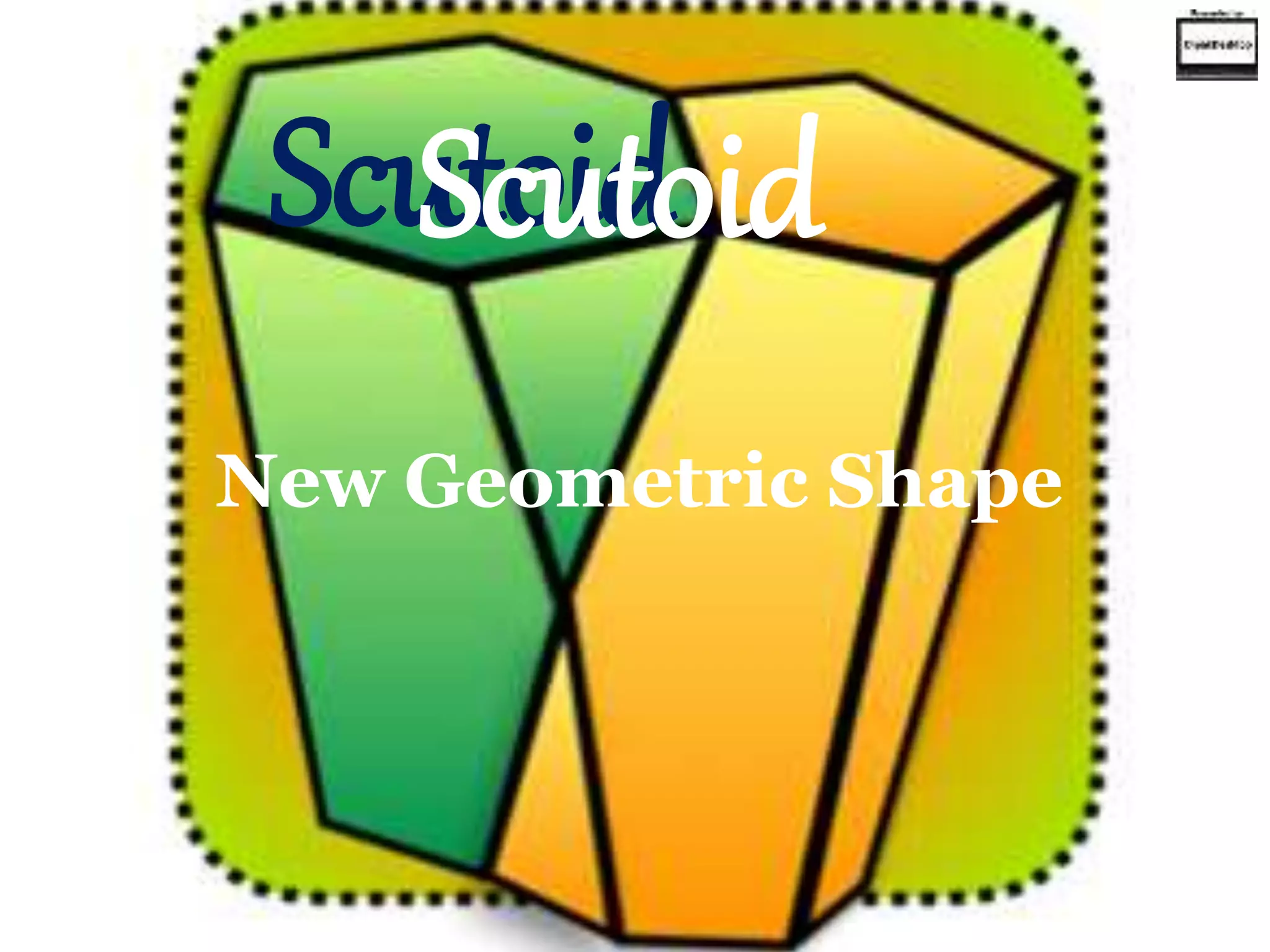 SCUTOID - The new Geometric Shape Discovered! | PPTX