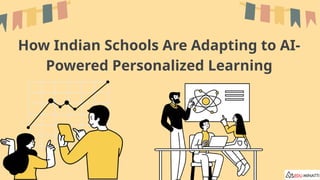 How Indian Schools Are Adapting to AI-Powered Personalized Learning | PPT