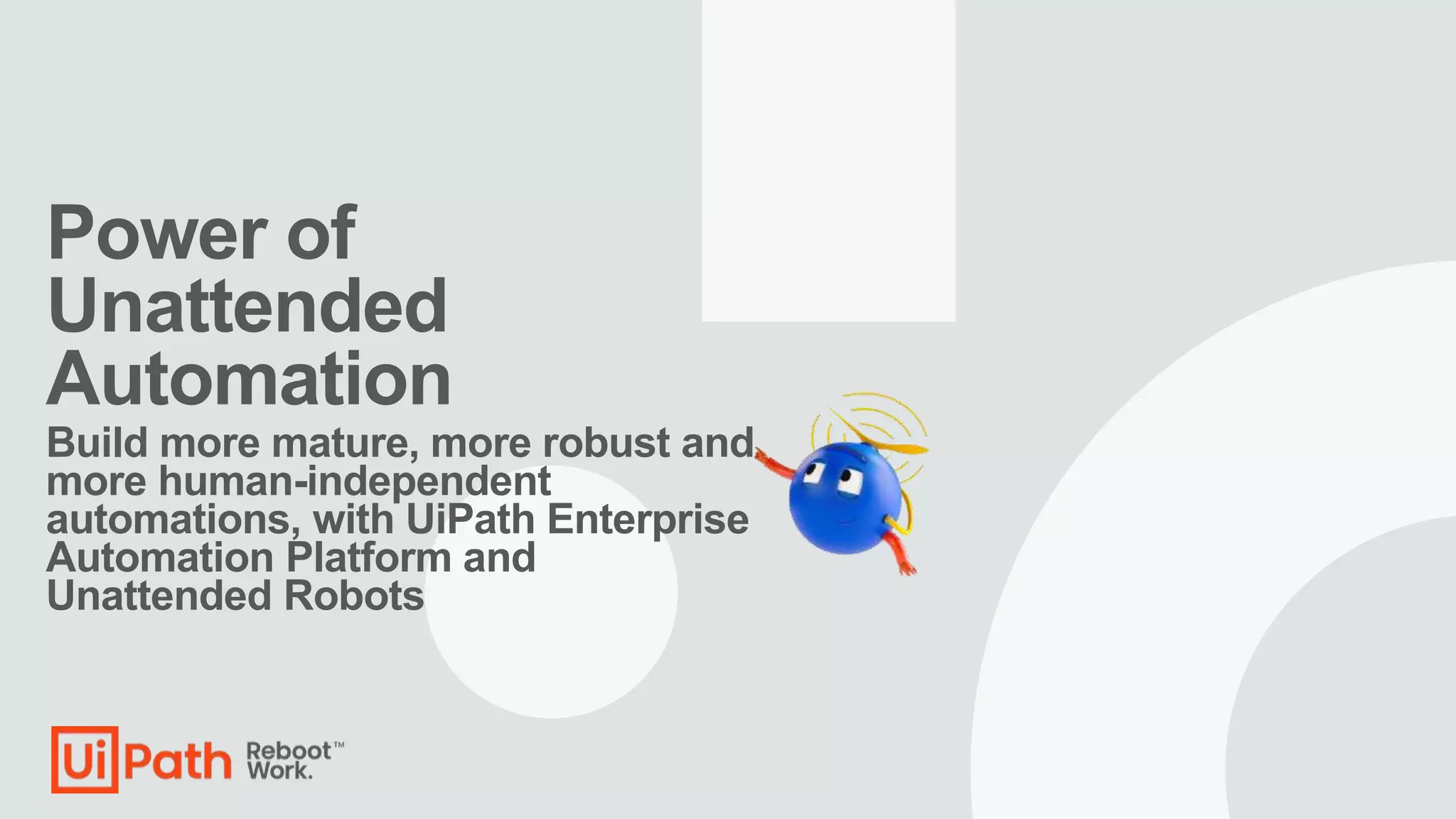 UiPath Community Event - Build more mature automations with Unattended ...