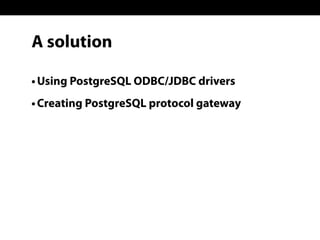 Prestogres, ODBC & JDBC connectivity for Presto | PPT