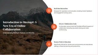 A presentation about the features of Meetup1 that can help in online ...