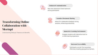 A presentation about the features of Meetup1 that can help in online ...
