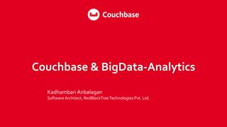 Couchbase Chennai Meetup 2 - Big Data & Analytics | PPT