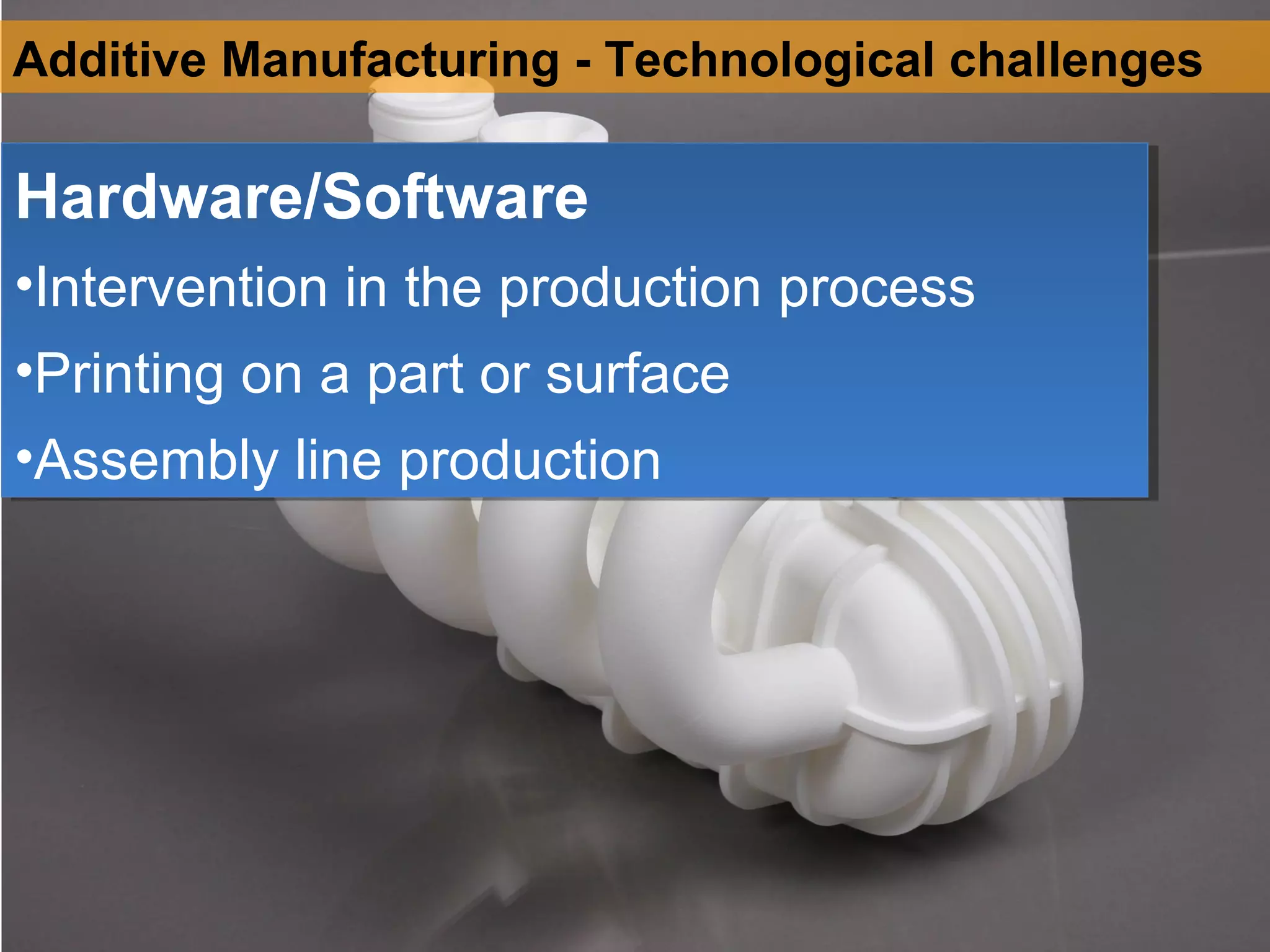 Additive Manufacturing - Technological challenges | PPT