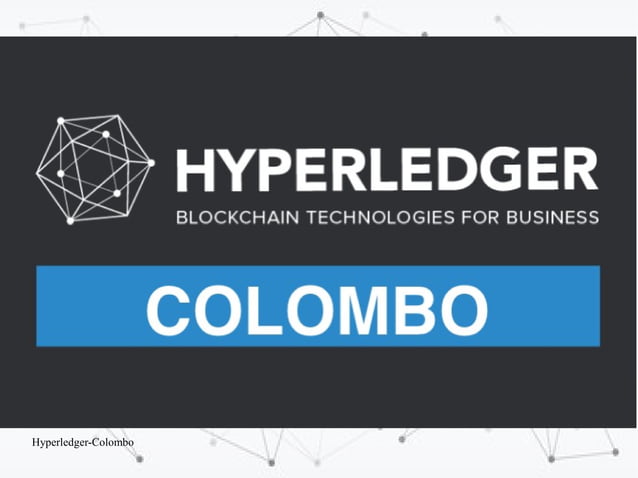 Blockchain-Hyperledger-Colombo | PPT