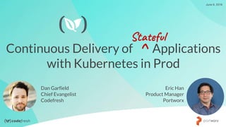 Continuous Delivery of Stateful Apps with Kubernetes in Production | PDF