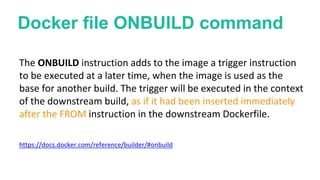 Containers #101 : Docker ONBUILD triggers and Introduction to Docker Compose | PPT