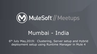 Clustering, Server setup and Hybrid deployment setup using Anypoint Runtime Manager in Mule 4 | PPT