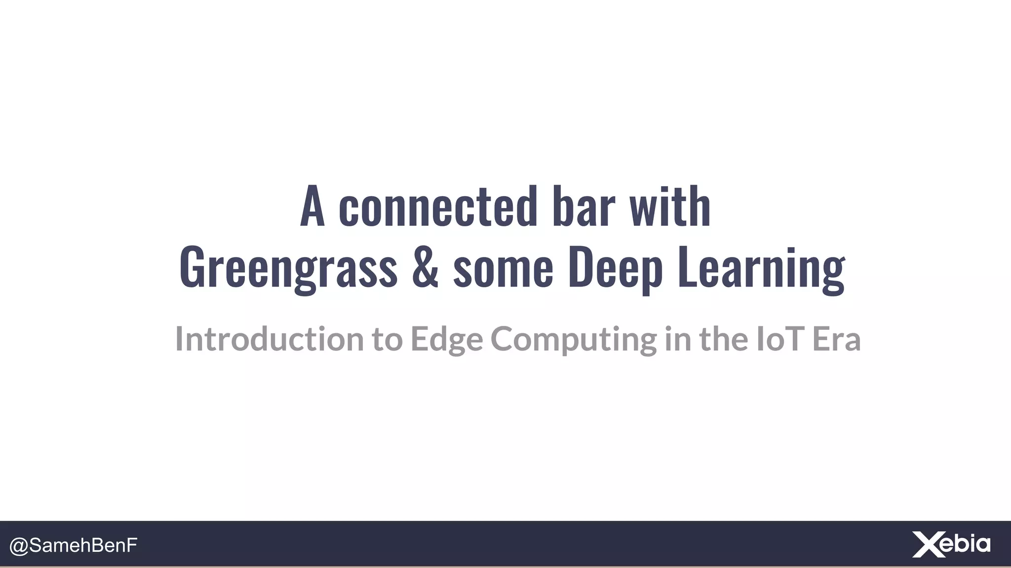 A connected bar with Greengrass & some Deep Learning by Sameh Ben Fredj ...