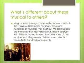 Mega musicals | PPTX | Musicals | Genres