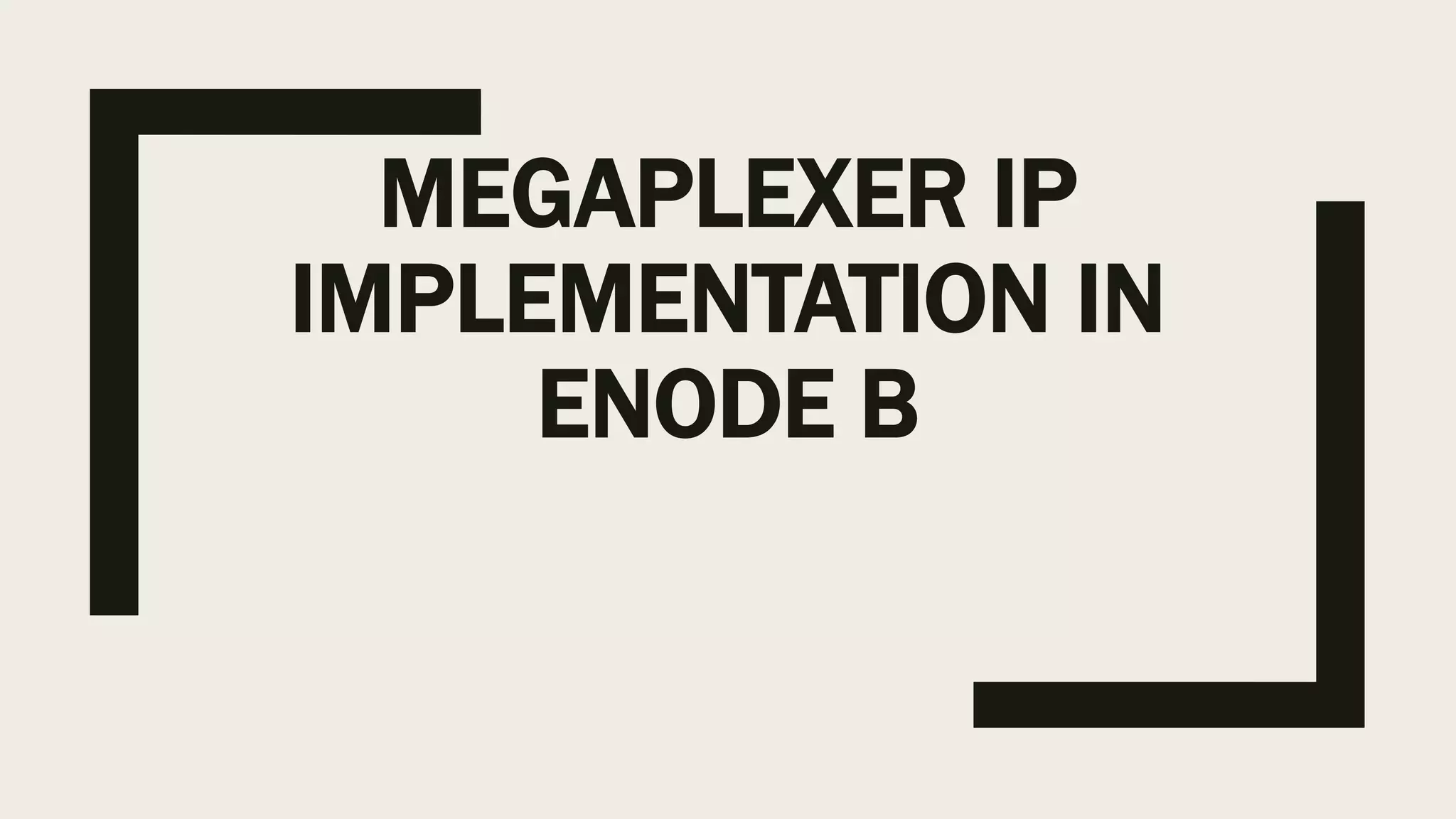 Megaplexer Ip implementation in Enode B | PPTX | Computer Networking | Computing