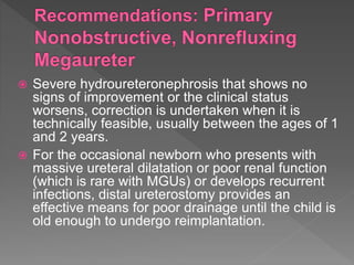 Megaureter ppt. Types, pathophysiology, evaluation and management. | PPTX