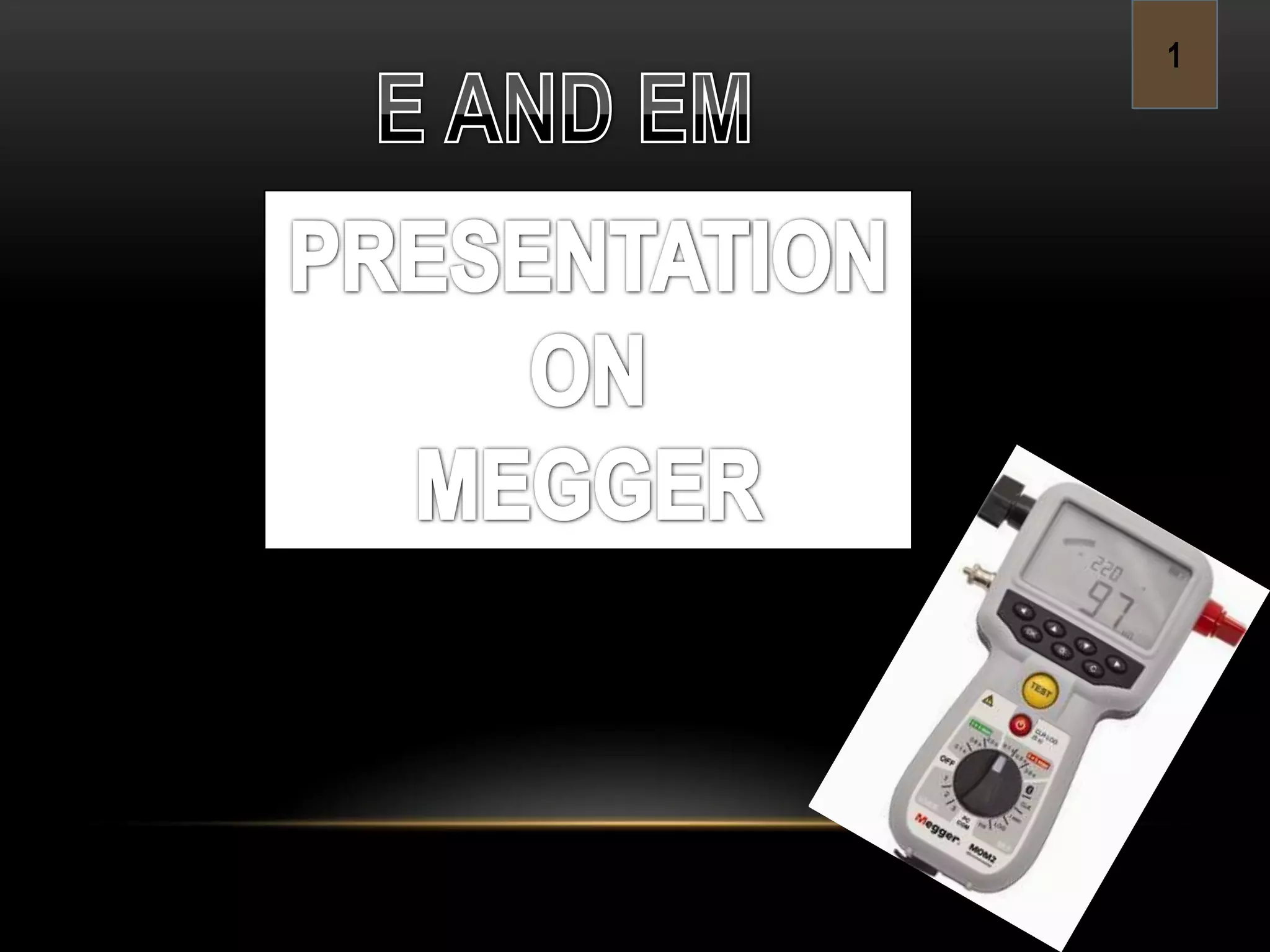 Megger (mega-ohm-meter) | PPTX