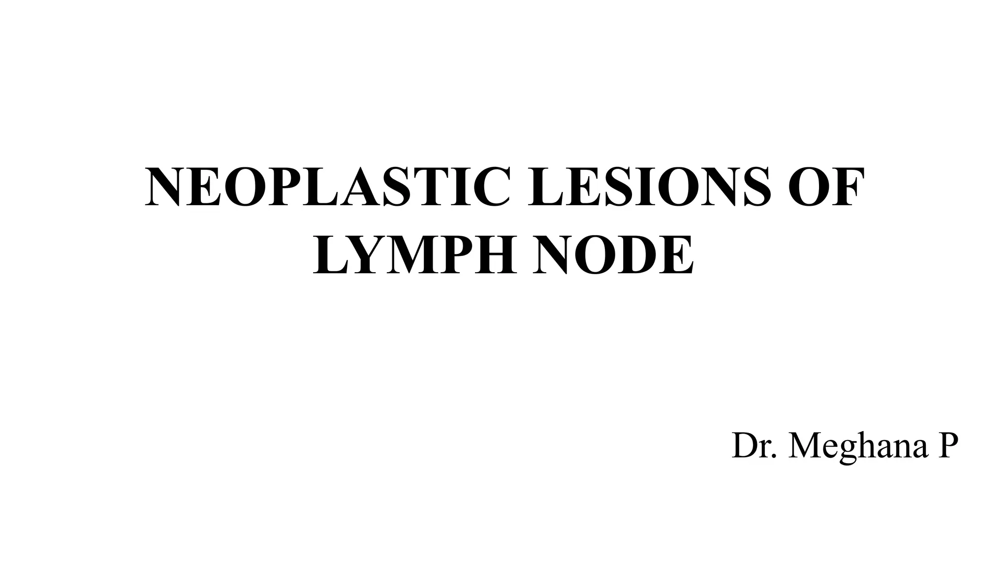 Meghana - neoplastic lesions of lymph node - part 1 | PPT