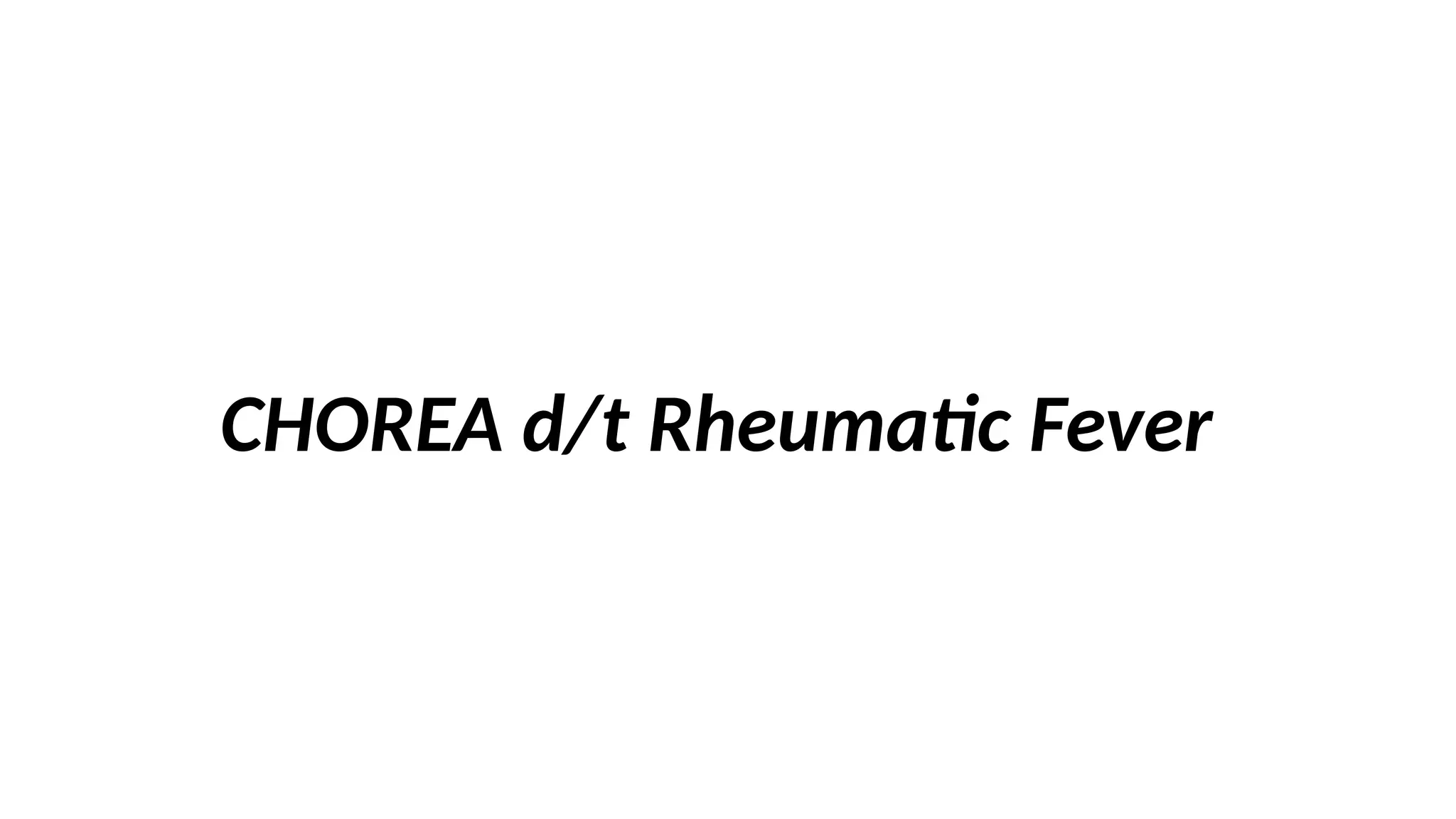 a Unique Case of Chorea d/t Rheumatic Fever.pptx