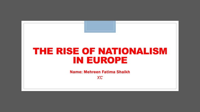 SST PROJECT X C, Nationalism in Europe ppt | PPTX