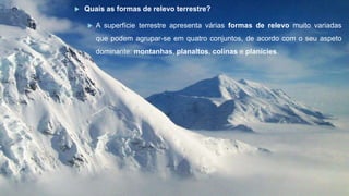O Meio Natural - O Relevo (Geografia 7º ano) | PPTX