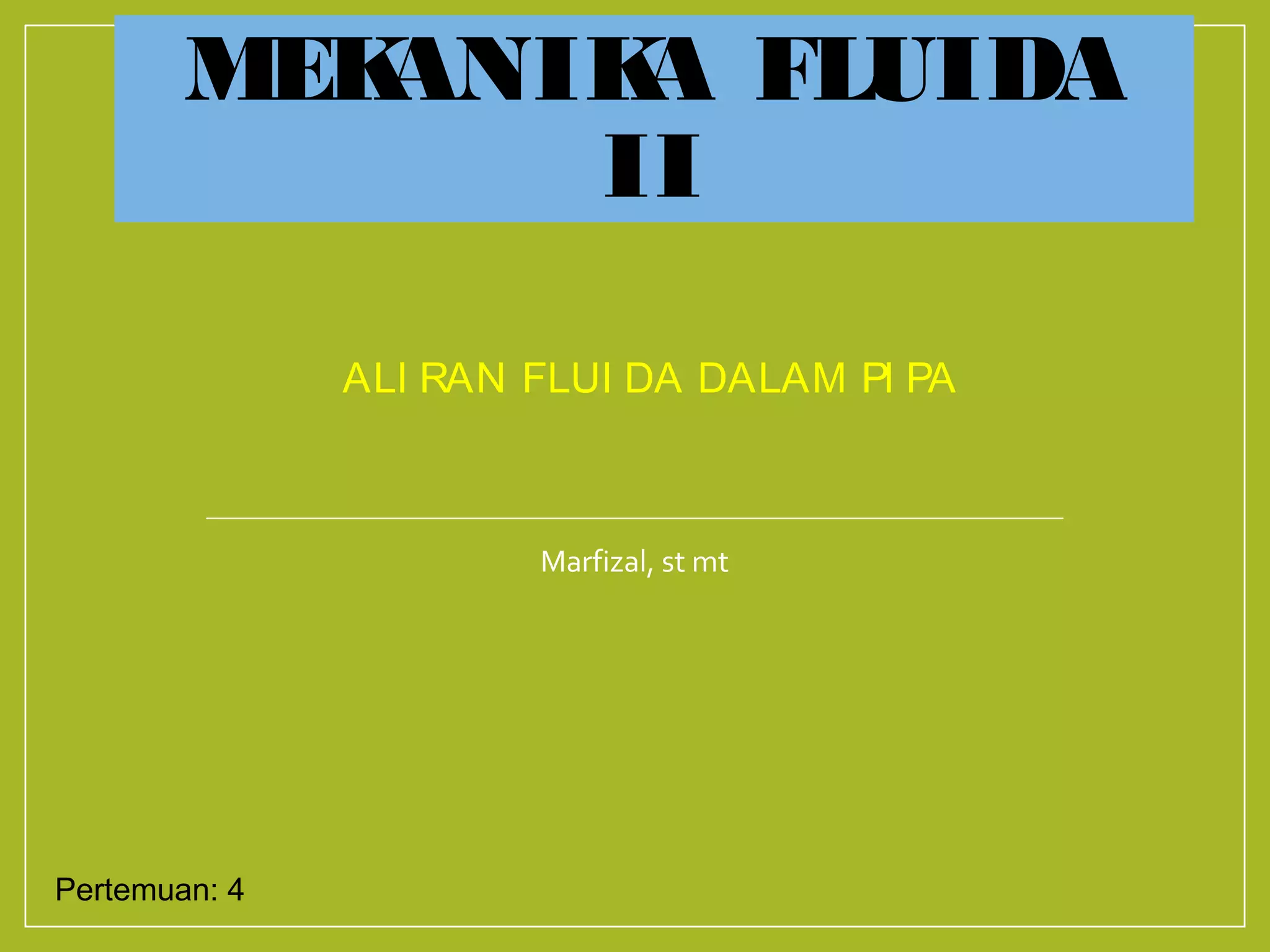Mekanika fluida 2 pertemuan 4 okk | PPT