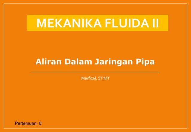 Mekanika fluida 2 pertemuan 6 okk | PPT
