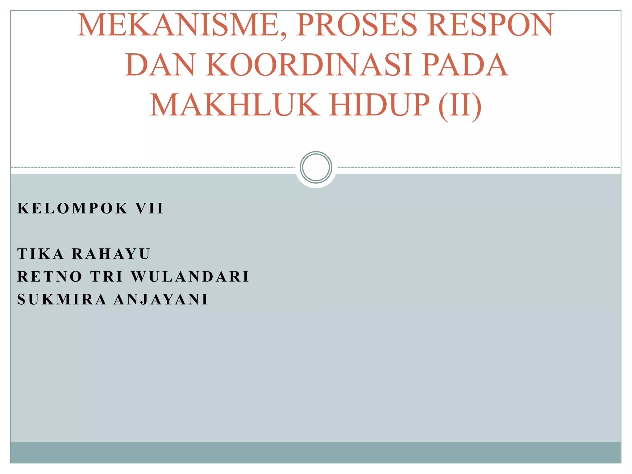 Mekanisme, proses respon dan koordinasi pada makhluk | PPTX