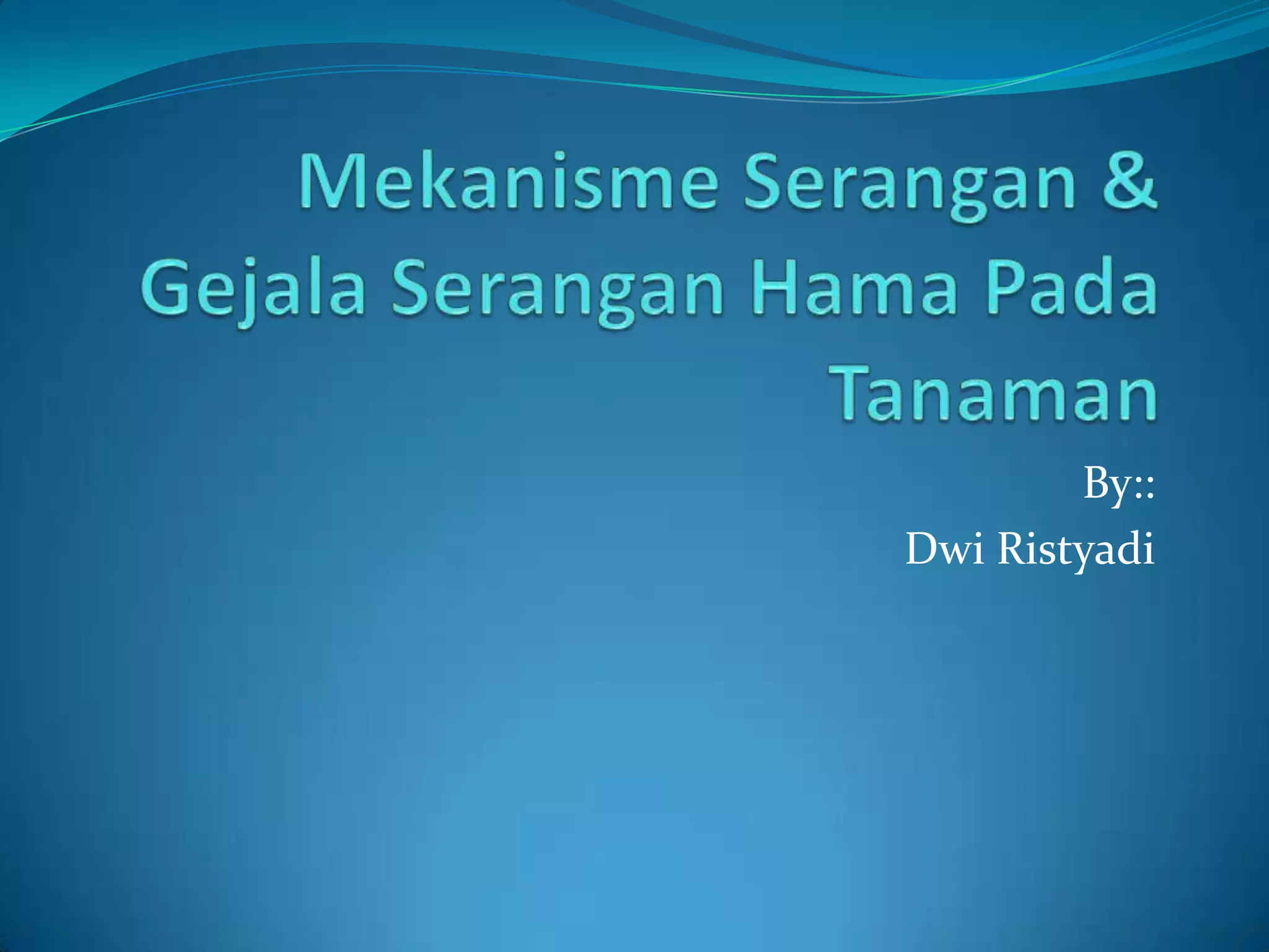Mekanisme serangan & gejala serangan hama pada tanaman | PPTX